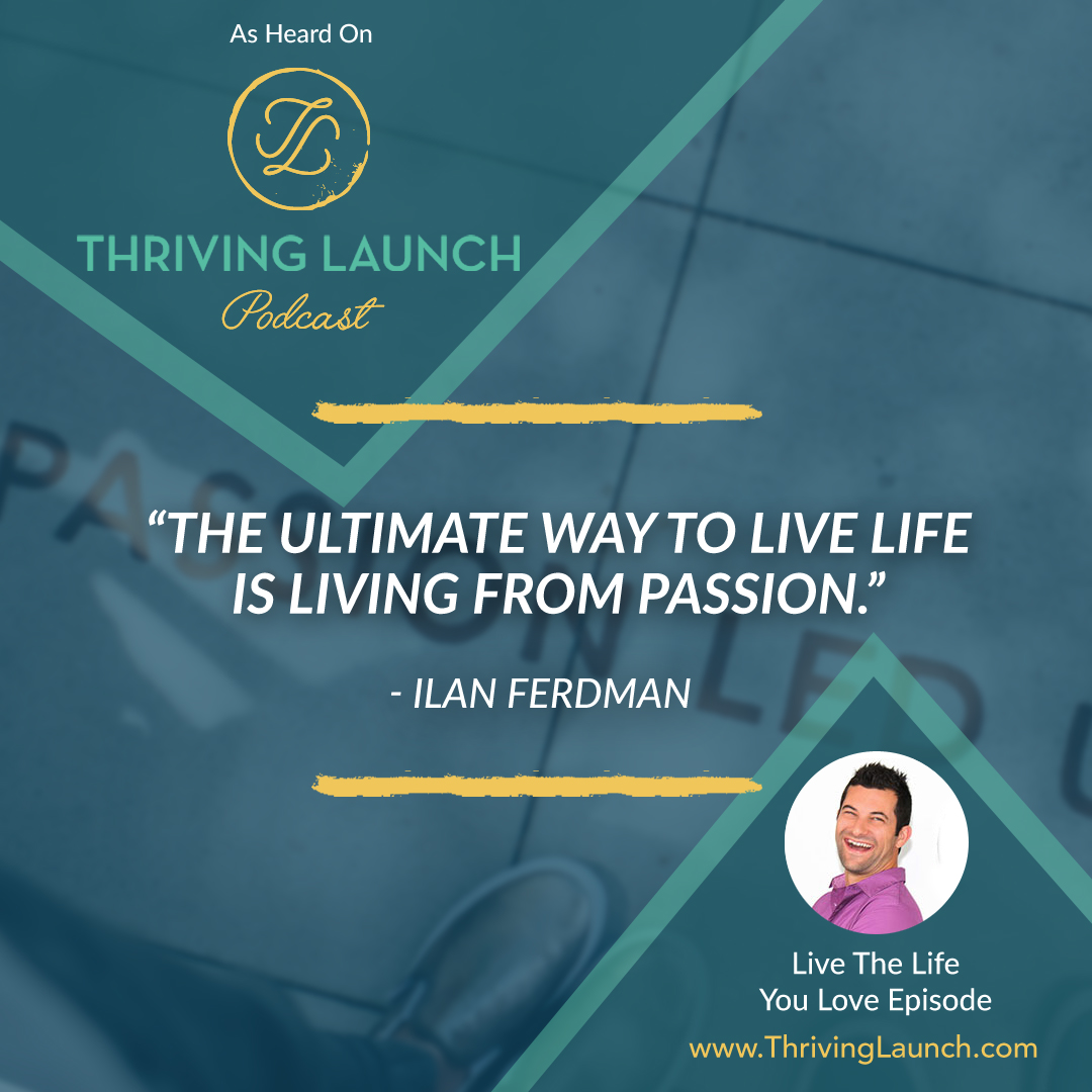 Live The Life You Love - Ilan And Guy Ferdman - Thriving Launch Podcast